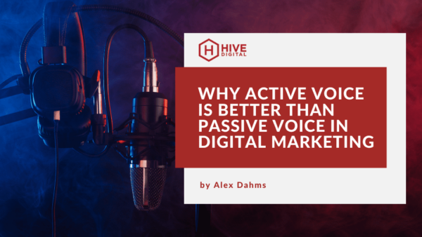 Why Active Voice is Better than Passive Voice in Digital Marketing | Hive Digital
